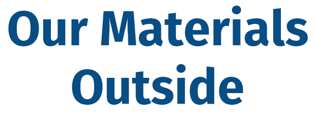 Our Materials Outside